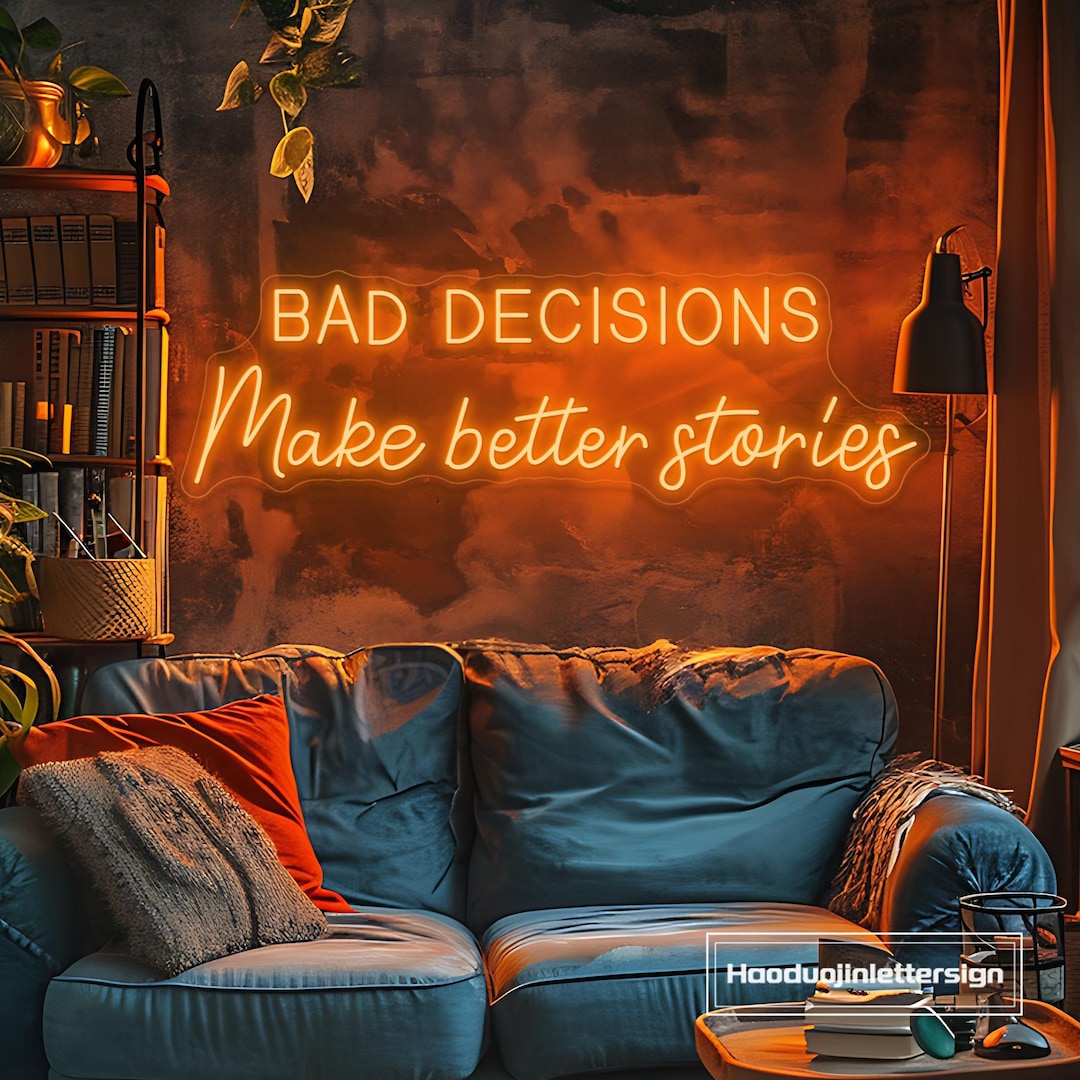 Bad Decisions Make Good Stories Neon Sign, Custom Positive Quotes LED ...