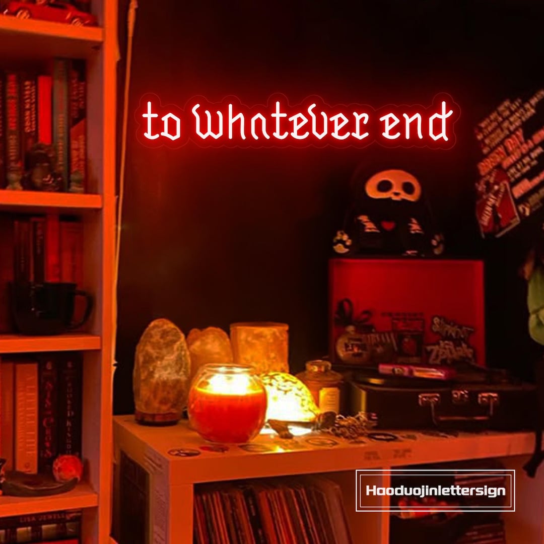 Custom "to Whatever End" LED Neon Sign: Gothic Book Club Decor - Etsy