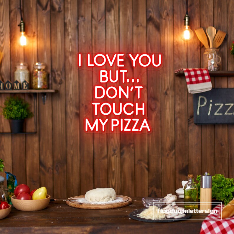 I Love You but Don't Touch My Pizza Custom Pizza Quote LED Neon Sign ...