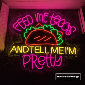 Feed Me Tacos and Tell Me I'm Pretty LED Neon Sign, Custom Mexican ...