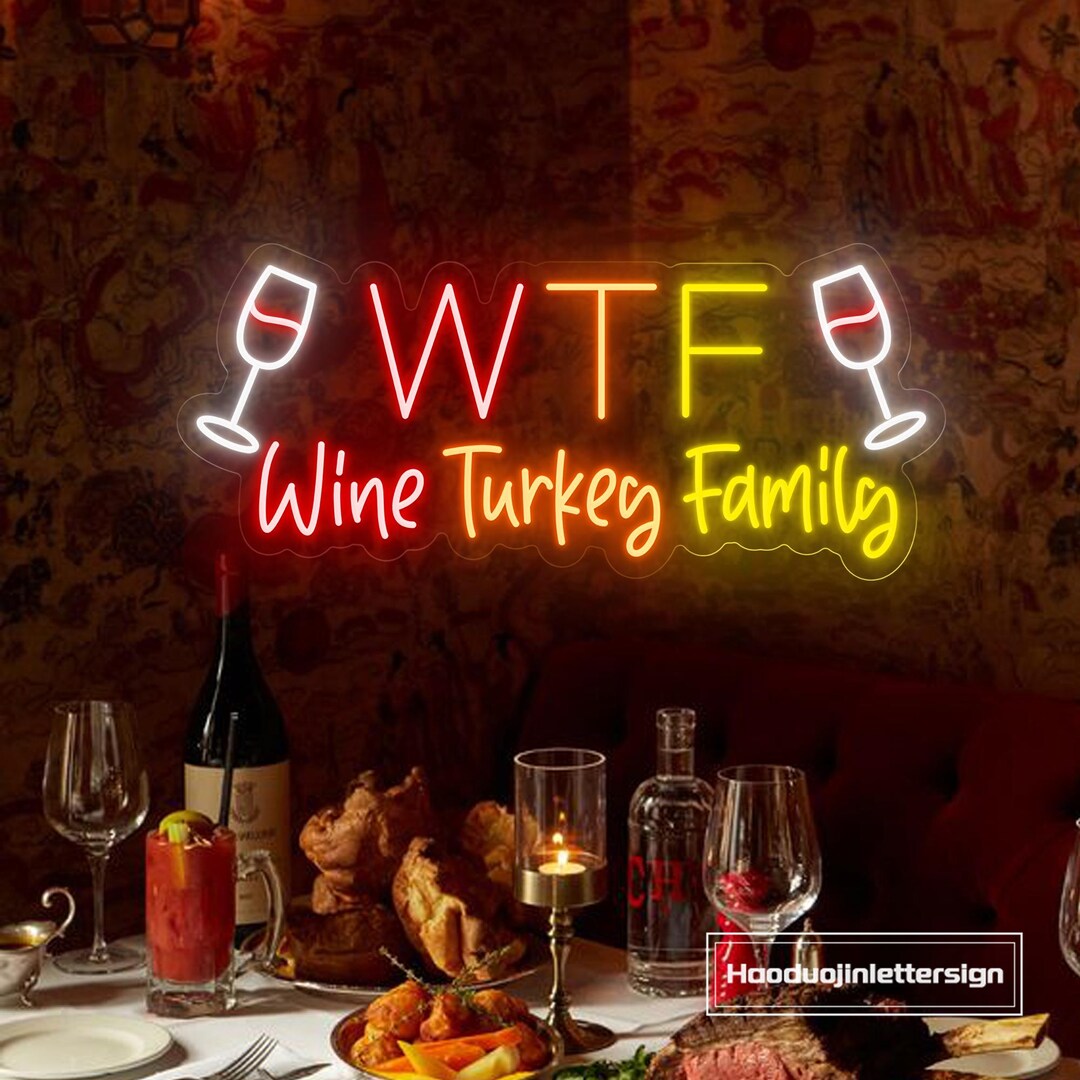 WTF LED Neon Sign, Wine Turkey Family, Custom Friendsgiving Fall Dinner ...