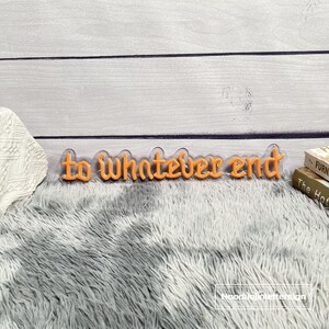 Custom "to Whatever End" LED Neon Sign: Gothic Book Club Decor - Etsy