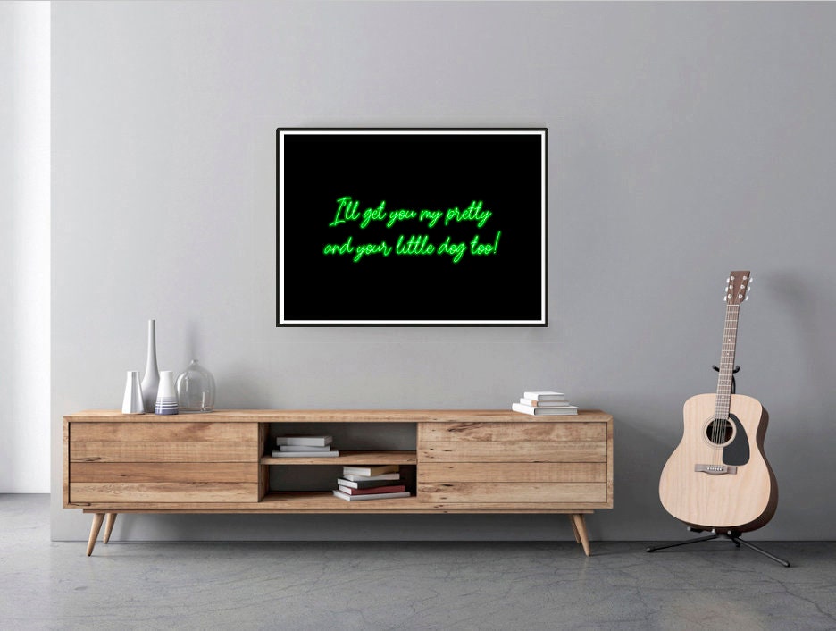 I'll Get You My Pretty and Your Little Dog Too Wizard of Oz. Neon Print ...