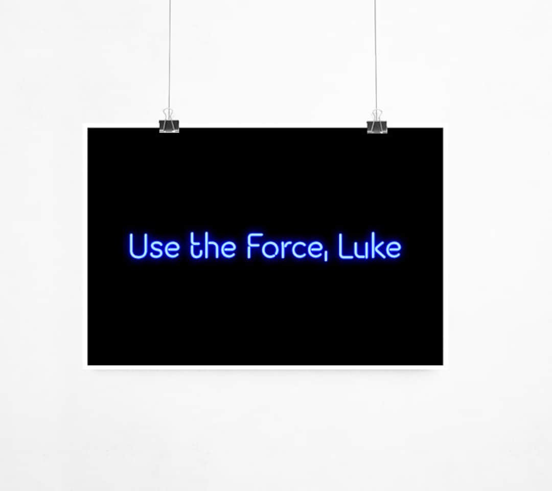 Use the Force Luke Star Wars. Neon Print. - Etsy