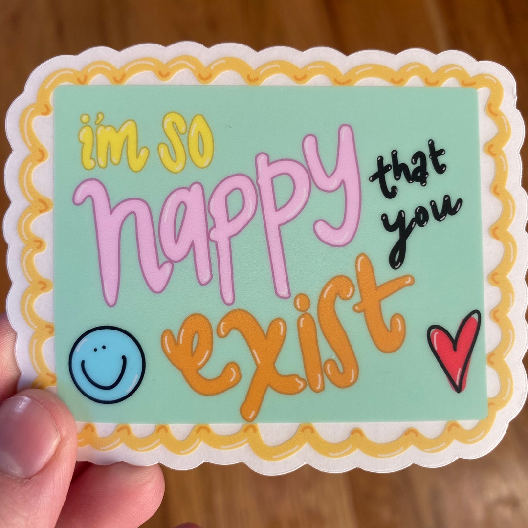 Happy You Exist Sticker - Etsy