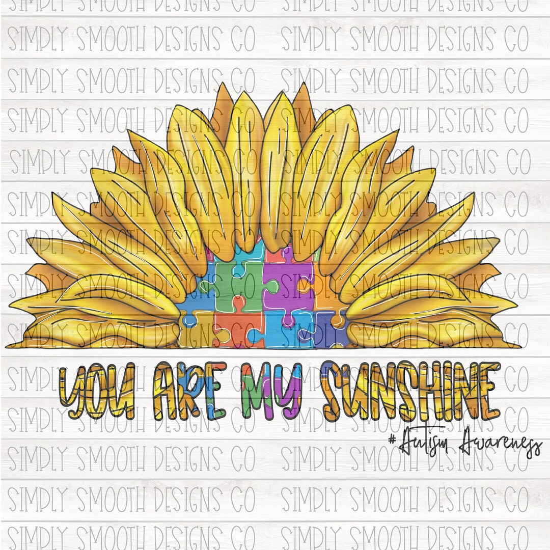 You Are My Sunshine Autism Sunflower Png Download - Etsy