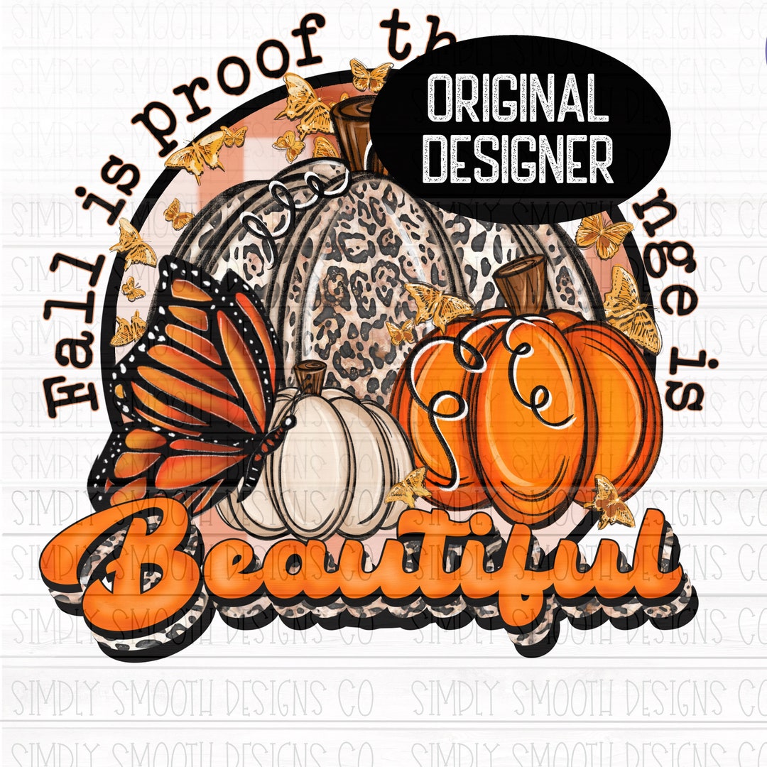 Fall is Proof Change is Beautiful Original Designer - Etsy