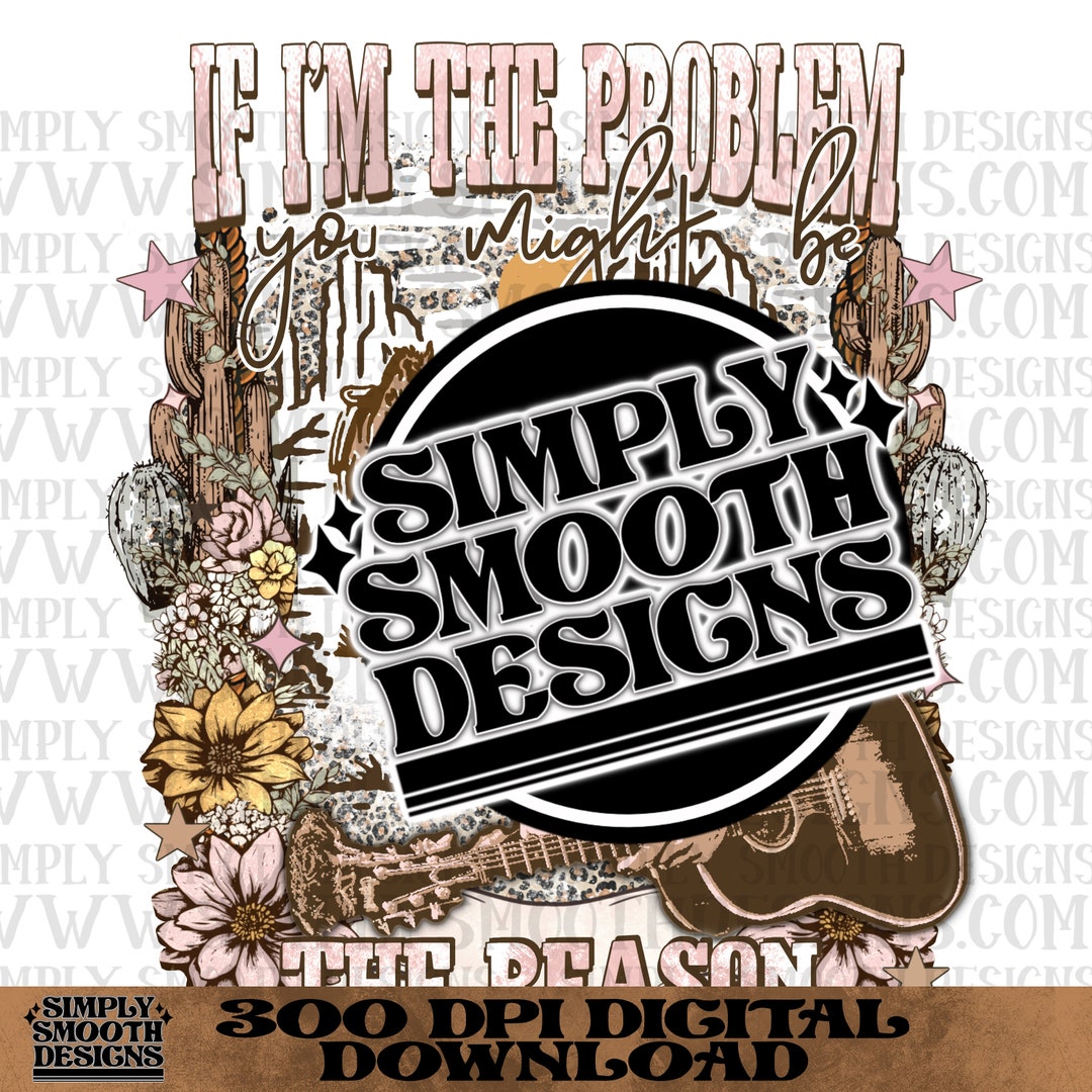 If I’m the Problem You Might Be the Reason Png Download From ORIGINAL ...