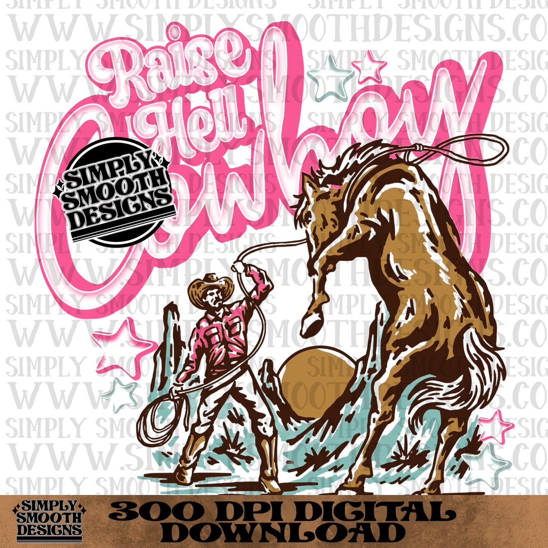 Raise Hell Cowboy Png ORIGINAL DESIGNER - Etsy