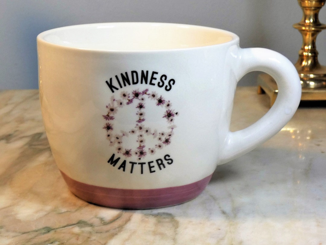 16 Oz Mug That Says "kindness Matters" - Purchased to Fill With Flowers ...