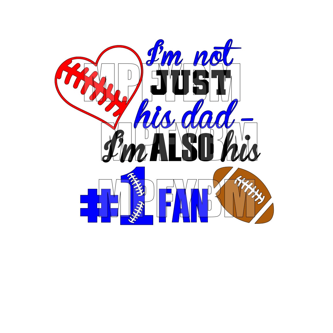 I'm Not Just His Dad I'm Also His Number 1 Fan Football Digital File ...