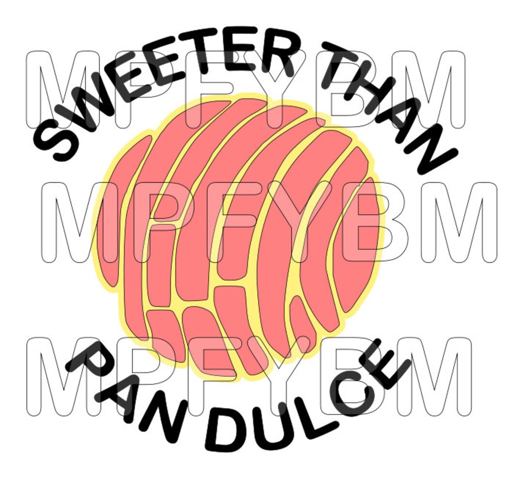 Sweeter Than Pan Dulce - Digital Design - SVG PDF PNG - Would Make a ...