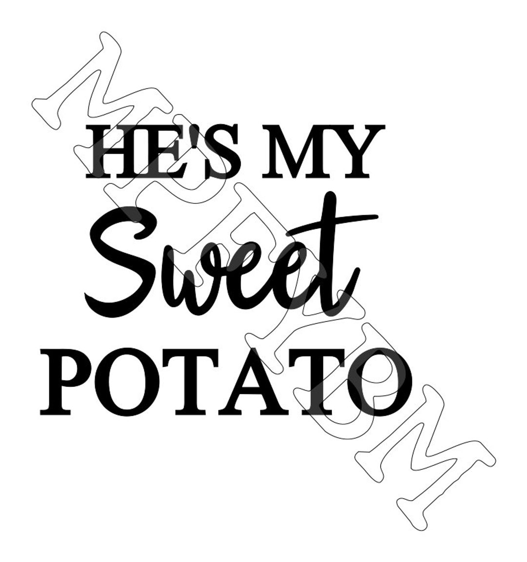 Hes My Sweet Potato Svg Pdf Png Digital File Etsy