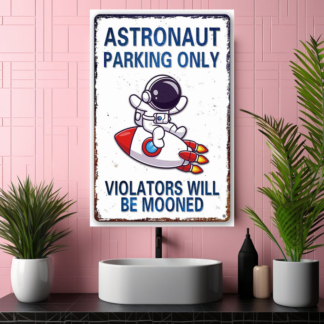 Astronaut Parking Only Metal Sign: Funny Restroom Decor (8" X 12") - Etsy