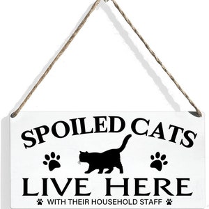Spoiled Cats Live Here Wood Sign Cat Lovers Wooden Signs / Home Wall ...