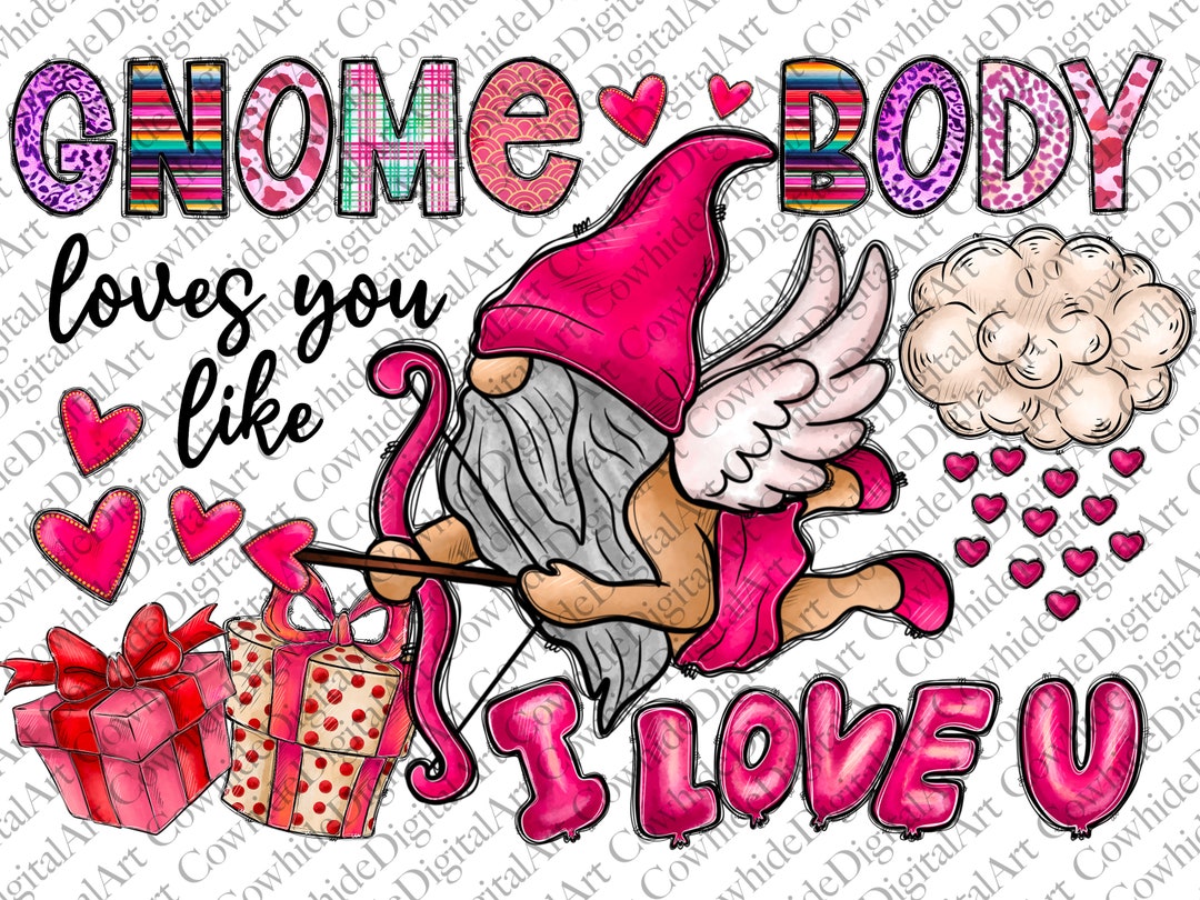 Valentine Gnomes Png, Gnome Body Loves You Like I Love You Png ...