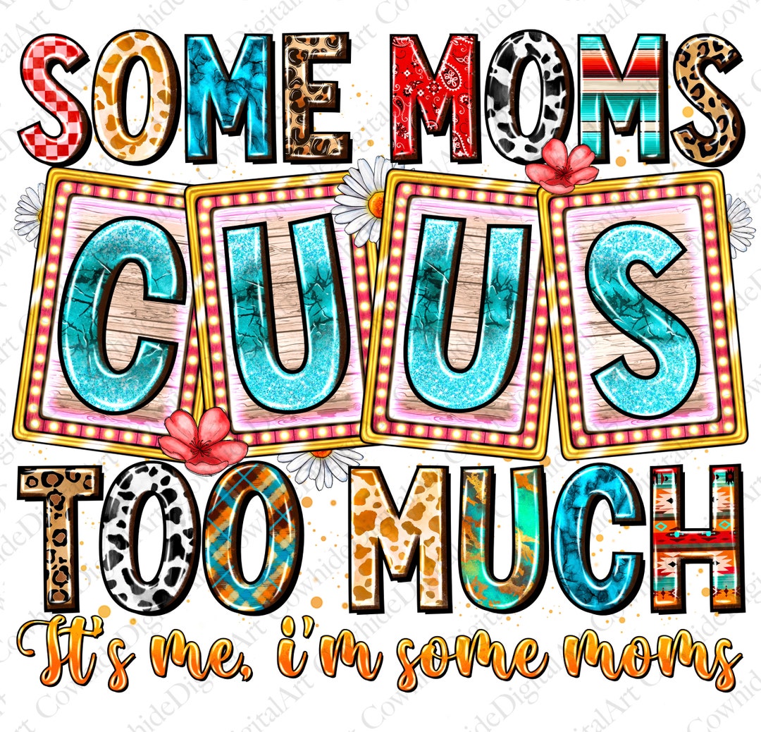 Some Moms Cuss Too Much It's Me I'm Some Moms Png, Mother's Day Png ...