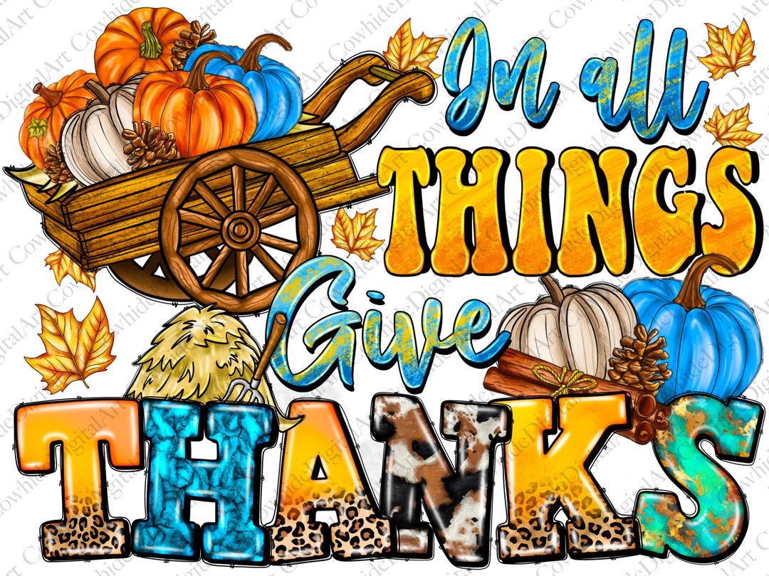 In All Things Give Thanks Png Sublimation Design, Thankful Png, Fall ...