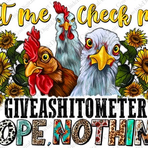 Let Me Check My Giveashitometer Nope Nothing Chicken Funny PNG File ...