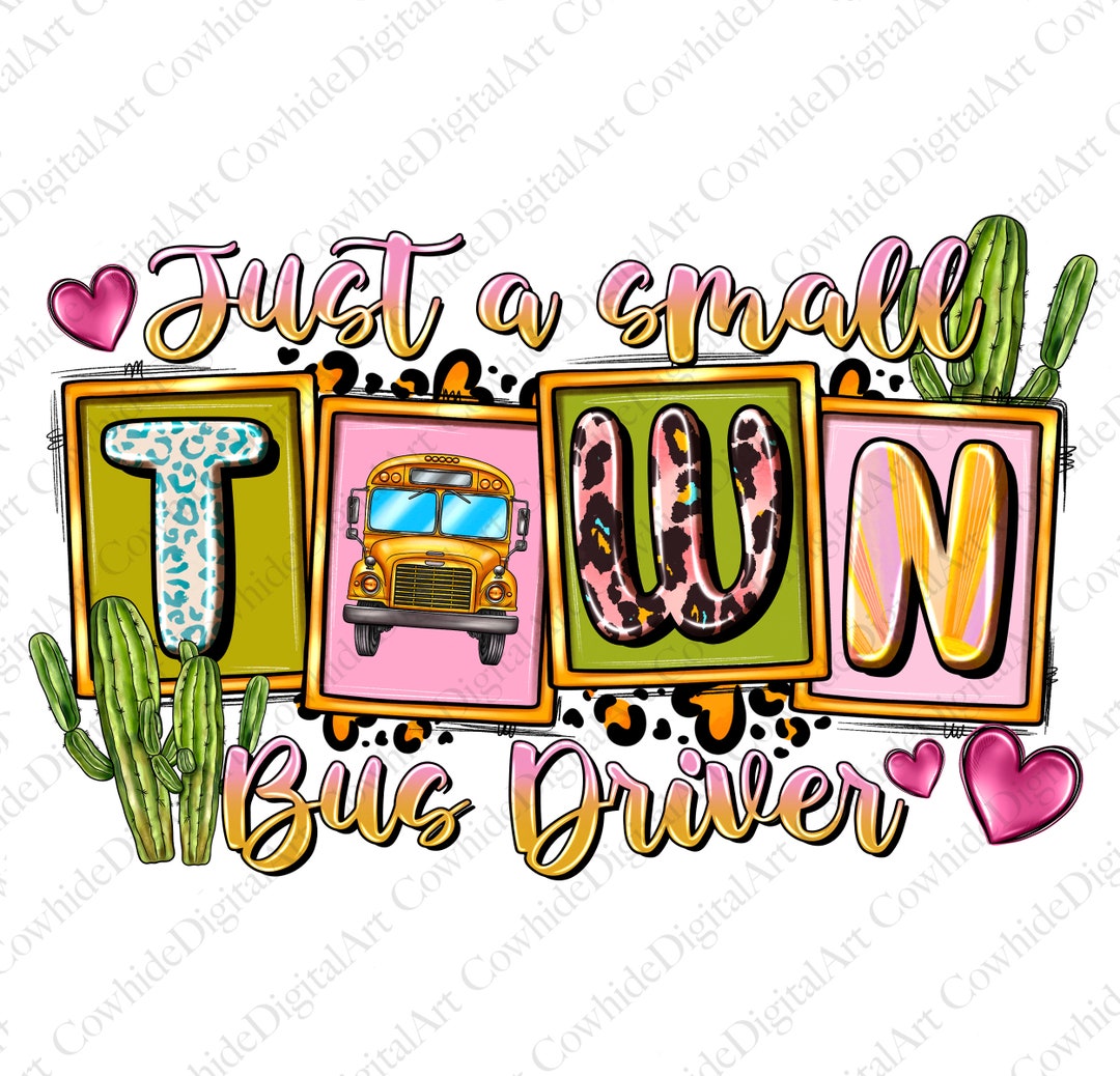 Just a Small Town Bus Driver PNG File, Sublimation Designs Download ...
