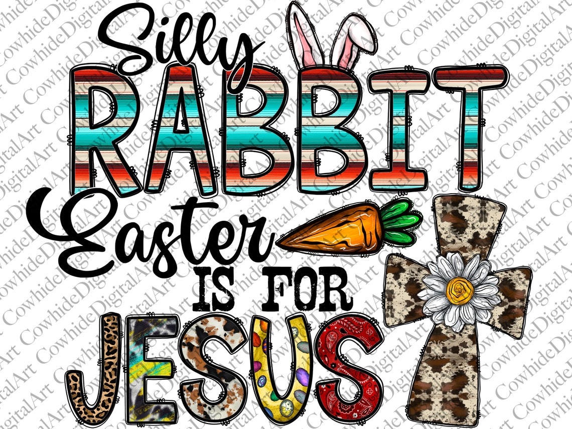 Silly Rabbit Easter is for Jesus Png Sublimation Design - Etsy