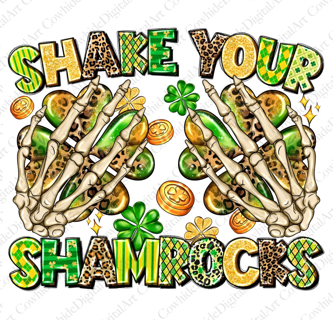 Shake Your Shamrocks Skeleton Hands PNG, St Patricks Day Sublimation ...