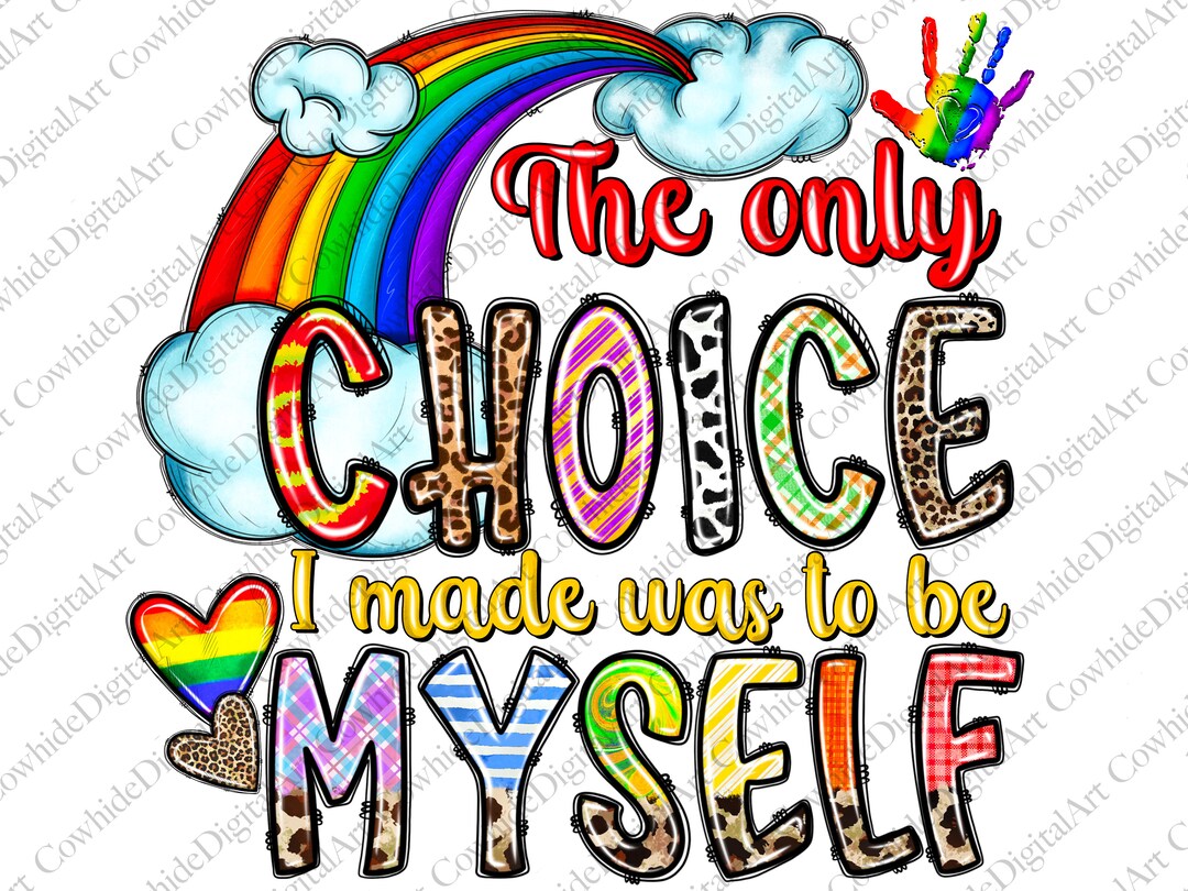 The Only Choice I Made Was to Be Myself Png Sublimation Design Download ...
