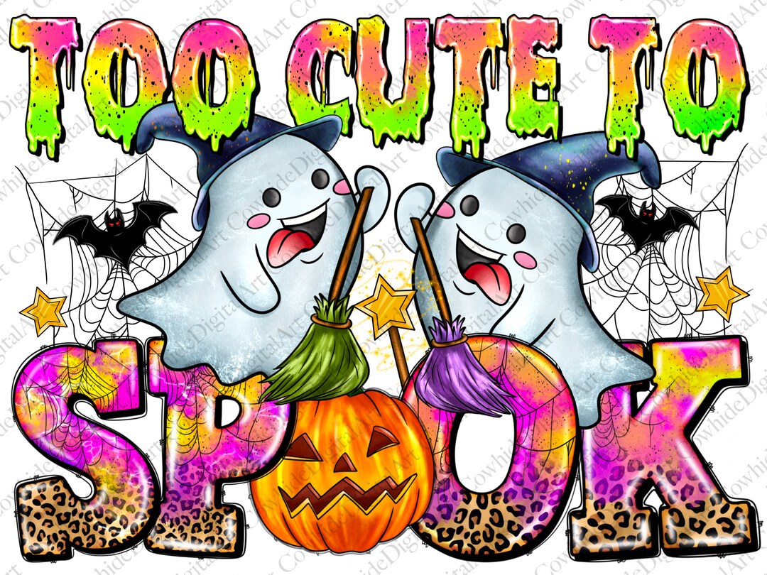 Too Cute to Spook PNG, Halloween Clipart, Halloween Sublimation ...