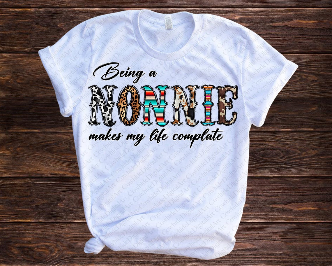 Being a Nonnie Makes My Life Complete Sublimation Designs, Nonnie PNG ...