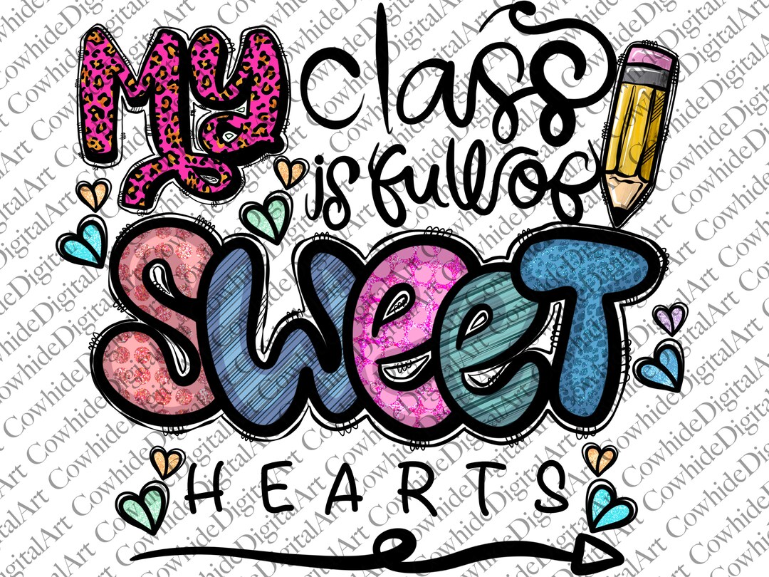 My Class is Full of Sweet Hearts Teacher Valentine's Day Png, Funny ...