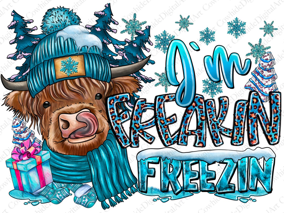 I'm Freakin Freezin Png Sublimation Design, Hello Winter Png, Freezing ...