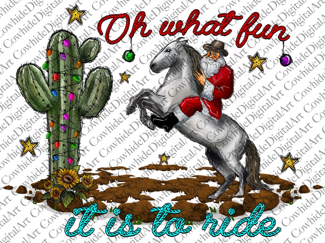 Christmas Oh What Fun It is to Ride Cowboy Santa Cactus Png - Etsy