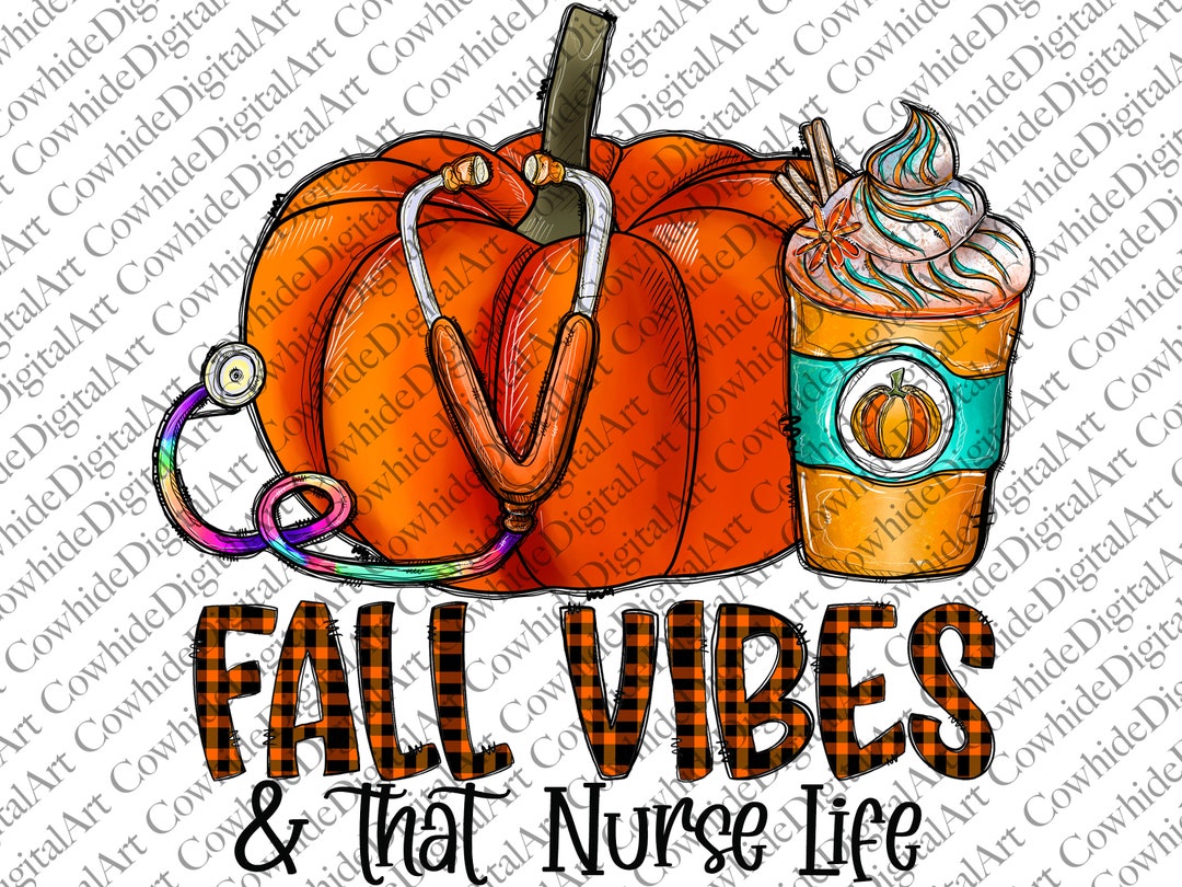 Fall Nurse Life PNG: Pumpkin Spice Sublimation Design (digital Download ...