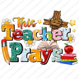 This Teacher Prays PNG, Teaching, School Classroom Digital, Christian ...