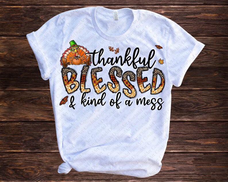 Thankful Blessed and Kind of a Mess Png PNG Thanksgiving - Etsy
