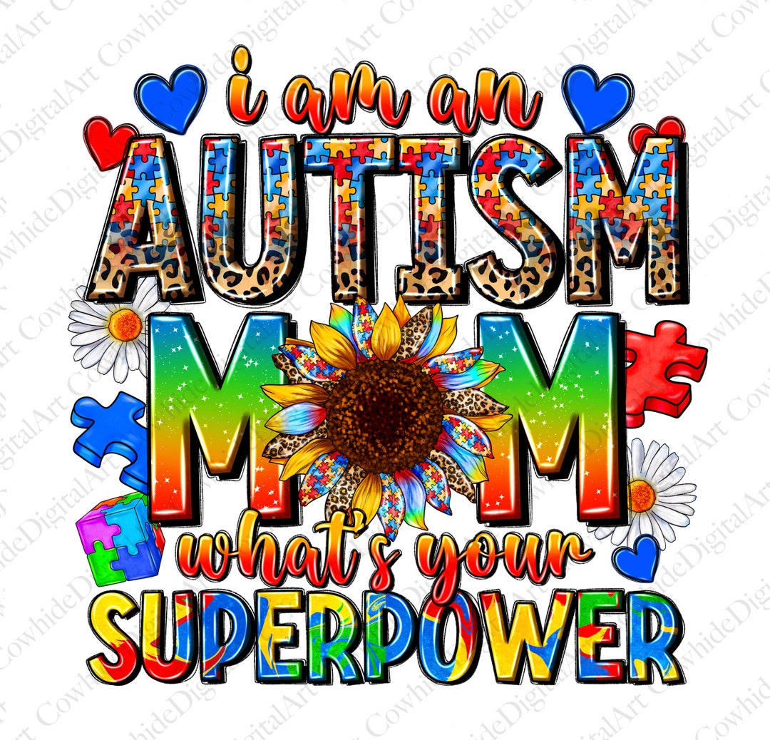 I Am an Autism Mom What's Your Superpower Png Sublimation Design ...