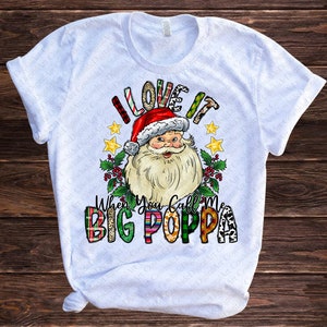 I Love It When You Call Me Big Poppa Png, Big Poppa Png, Funny Christmas Png, Funny Santa Png ...