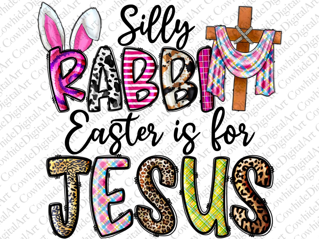 Silly Rabbit Easter is for Jesus Png Sublimation Design, Easter Day ...
