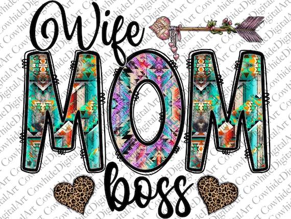 Wife Mom Boss Png Sublimation Design Mom Design Mom Life Etsy