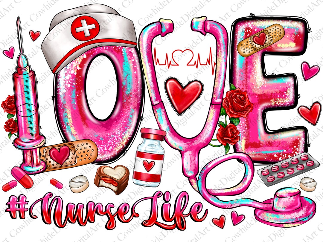 Love Nurse Life Png Valentine's Day Love Nurse Png Sublimation Design ...