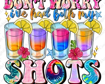 Don't Worry I've Had Both My Shots Png Sublimation Design Download ...