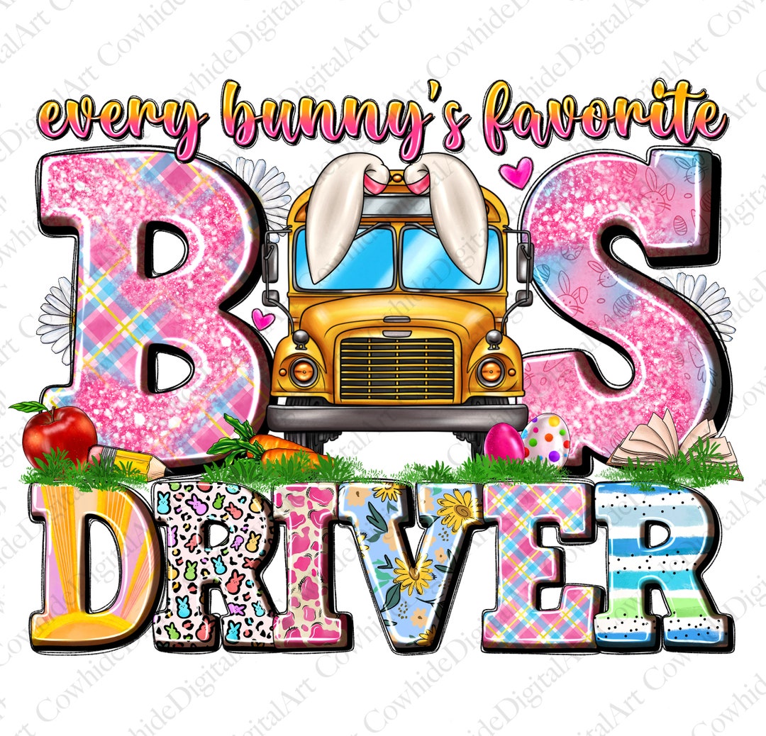 Every Bunny's Favorite Bus Driver Png Sublimation Design Download ...