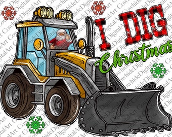 I Dig Christmas Png, Christmas Png, Merry Christmas, Backhoe Loader ...