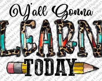 Y'all Gonna Learn Today Png Sublimation Design - Etsy