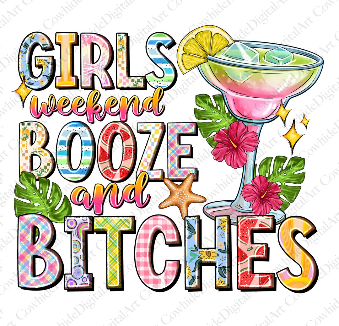 Girls Weekend Booze and Bitches Png Sublimation Design Download, Summer ...