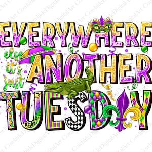 Everywhere Else It's Just Another Tuesday PNG, Mardi Gras PNG, Happy ...