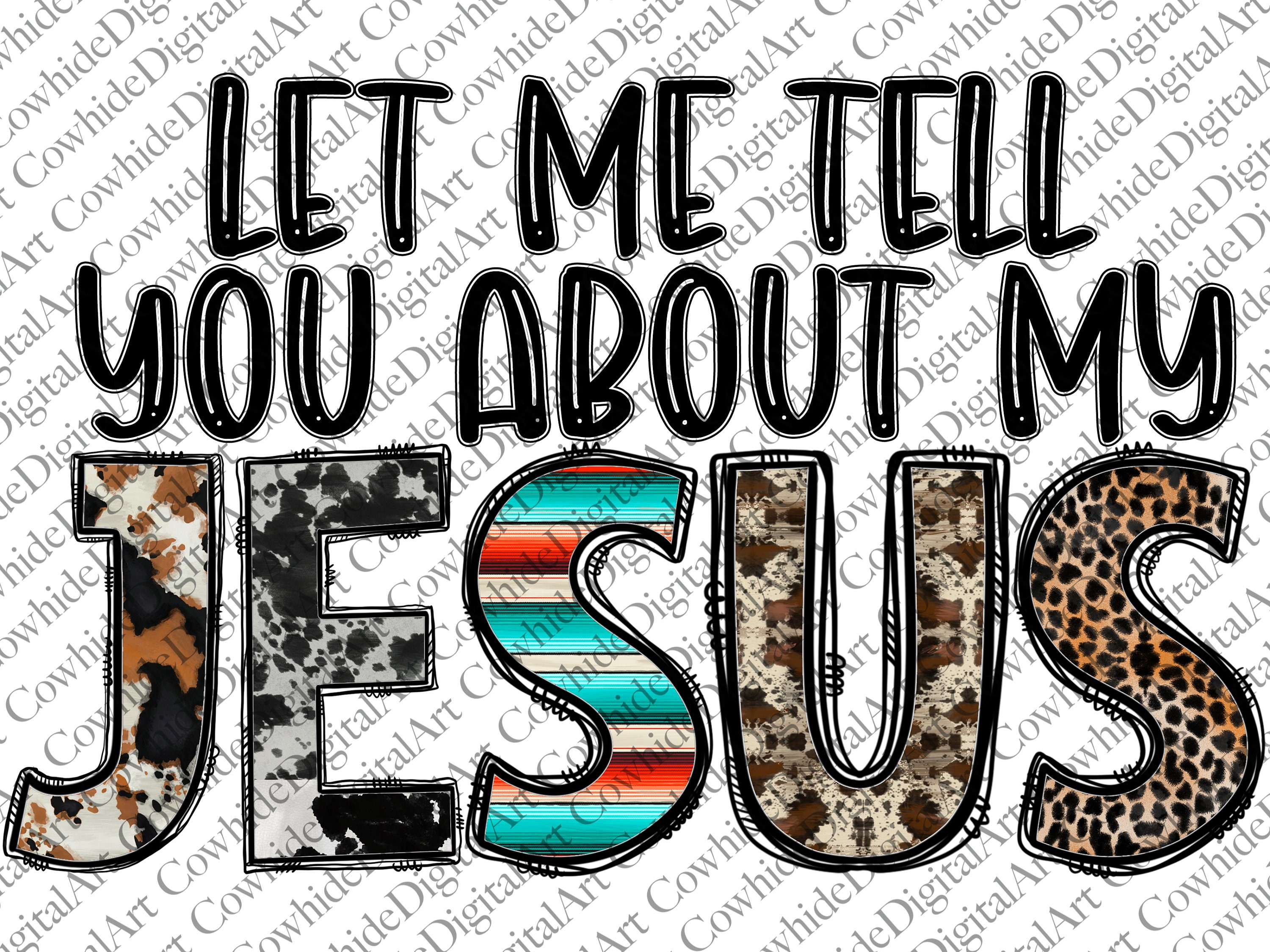 Let Me Tell You About My Jesus Png Western PNG Jesus Png - Etsy
