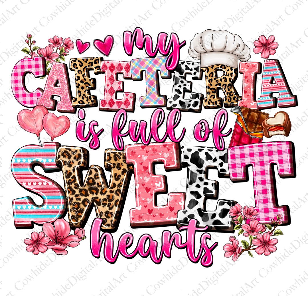 My Cafeteria is Full of Sweethearts Png Sublimation Design Download ...