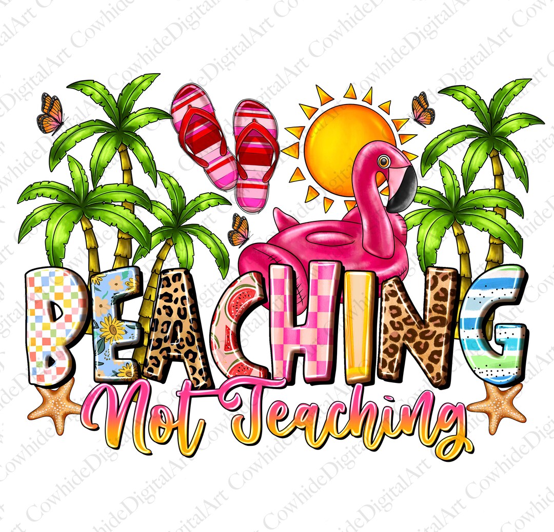 Beaching Not Teaching PNG, Summer Teacher Design (transparent PNG) - Etsy