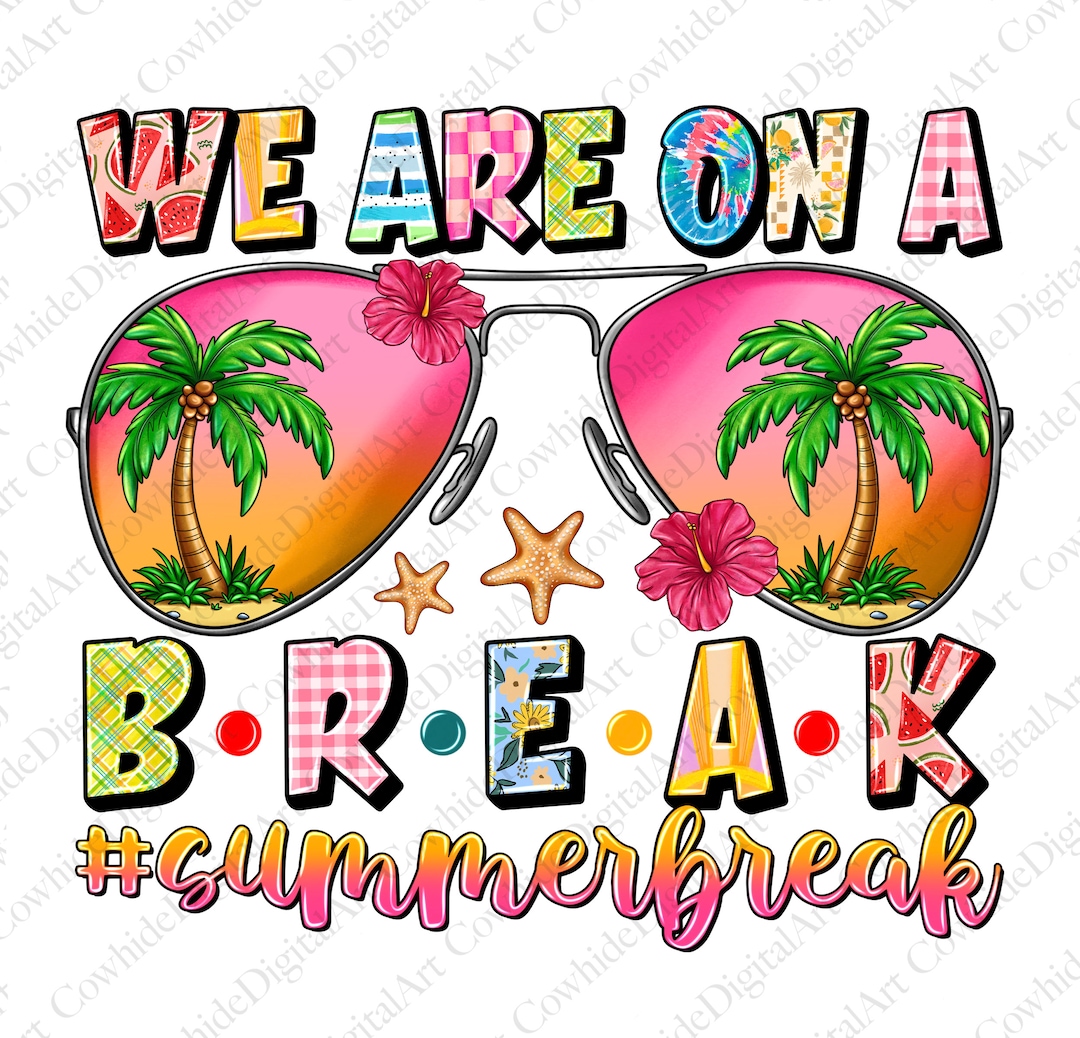 We Are on A Break Png Sublimation Design Download, Summer Break Png ...